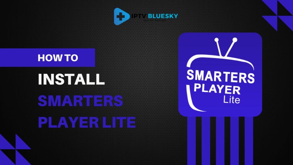C mo Instalar Smarters Player Lite La Gu a Definitiva IPTV BlueSky